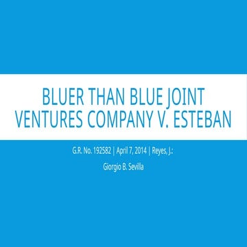 Bluer Than Blue Joint Ventures Company v. Esteban.pptx