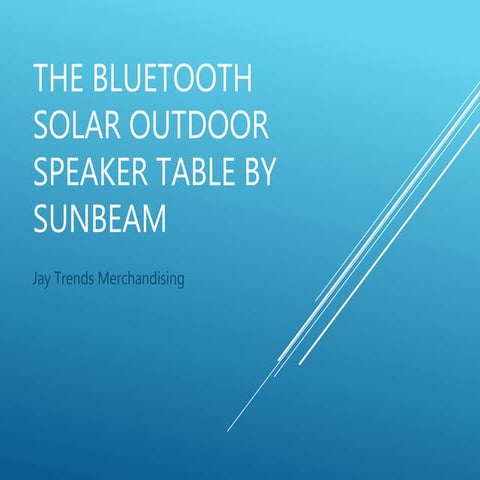 The Bluetooth Solar Outdoor Speaker Table by Sunbeam | PPTX