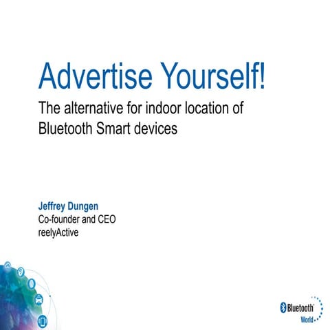 Advertise Yourself! - reelyActive at Bluetooth World 2014 | PPT