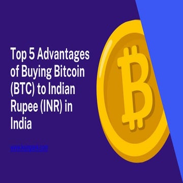 Top 5 Advantages of Buying Bitcoin (BTC) to Indian Rupee (INR) in India | PPT