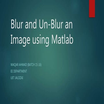Blur and un blur an image using matlab | PPTX