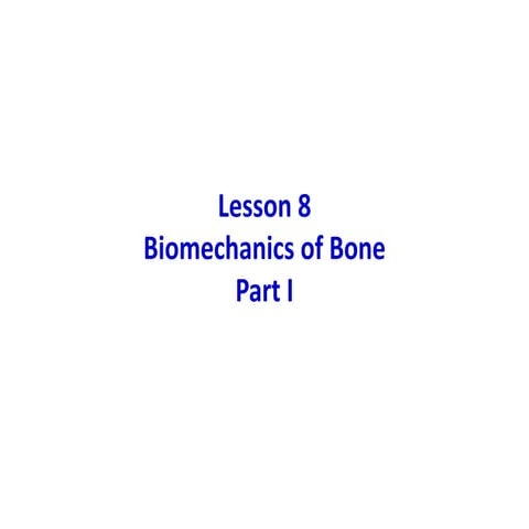 BME 305 - Lesson 8 - Biomechanics of Bone - Part I.pptx