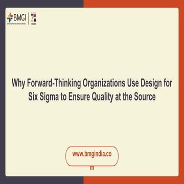 Why Forward-Thinking Organizations Use Design for Six Sigma to Ensure Quality at the Source | PDF