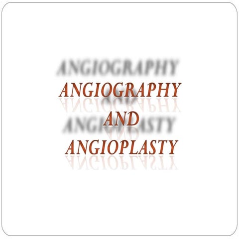 Angiography and Angioplasty | PPT