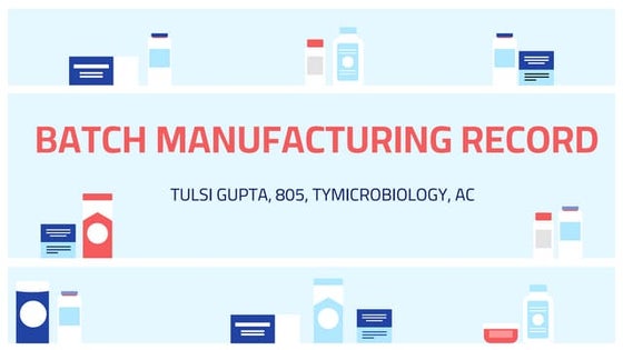 BATCH MANUFACTURING RECORD | PPTX