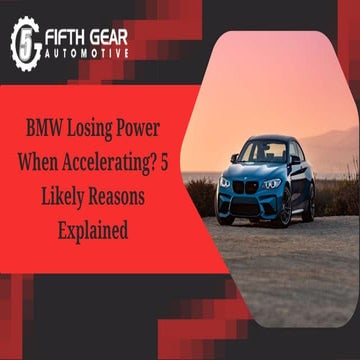 BMW Losing Power When Accelerating 5 Likely Reasons Explained | PPTX