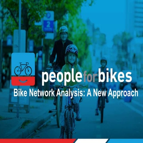 PeopleForBikes Bike Network Analysis: A New Tool for Cities | PPTX