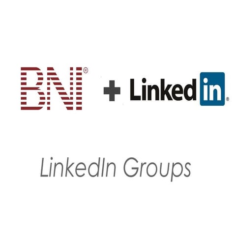 BNI Educational: Using LinkedIn Groups for Better BNI Chapter ...