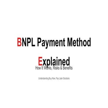 BNPL Payment Method Explained: How It Works, Risks & Benefits | PPTX