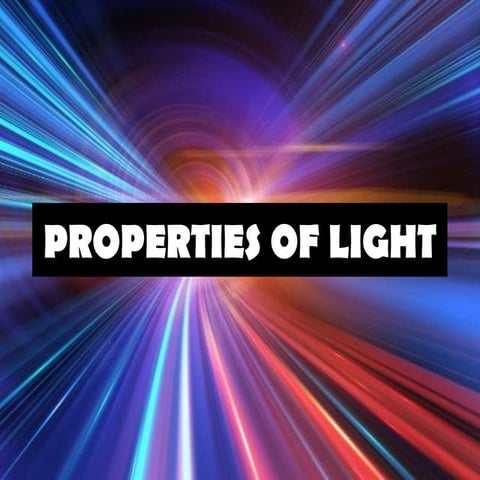 Properties of light | PPTX