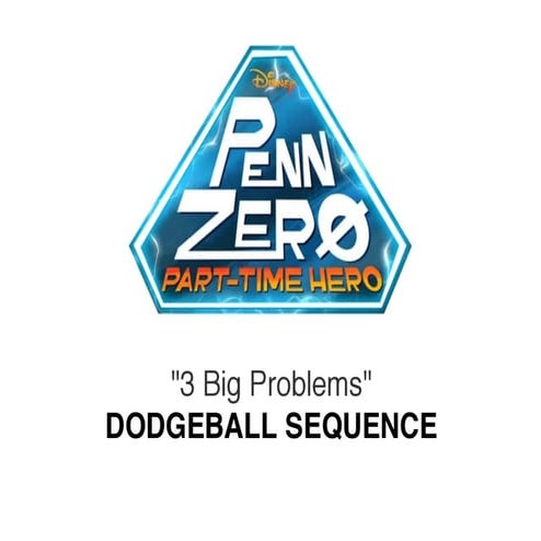 Penn Zero: Part-Time Hero - DODGEBALL SEQ | PDF