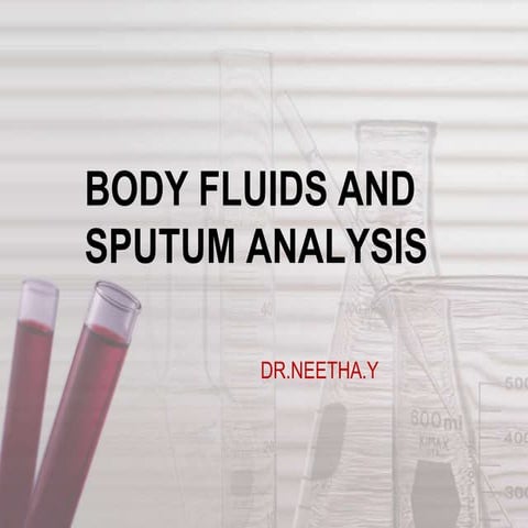 BODY FLUIDS AND SPUTUM ANALYSIS.pptx for mbbs and para medical | PPTX