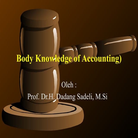 MATERI AKUNTANSI - BODY KNOWLEDGE OF ACCOUNTING | PPT