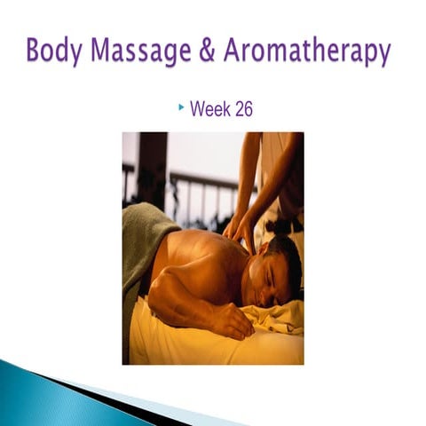 Body massage & aromatherapy.ppt week 26 revision | PPT