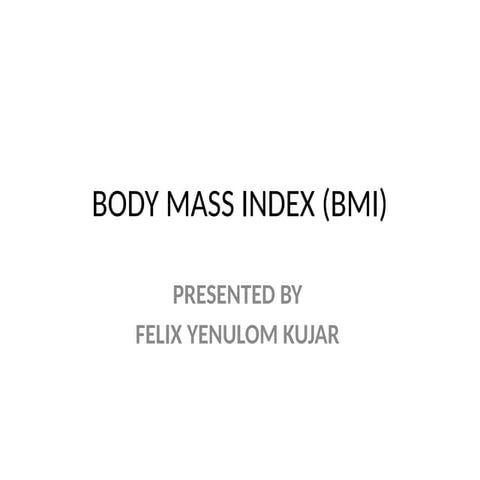 BODY MASS INDEX (BMI) AND DETERMINING UNDER OR OVER NUTRITION | PPTX