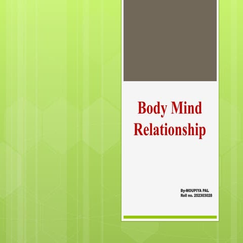 Body Mind relationship Moupiyaa Pal.pptx