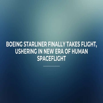 Boeing Starliner Finally Takes Flight, Ushering in New Era of Human ...