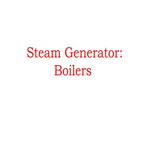Steam Generator Boilers.pptx Notes Thermodynamics | PPTX