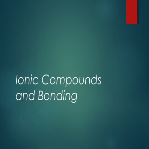 Ionic Compounds and Bonding | PPT