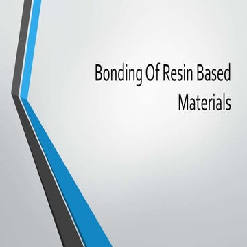 Presentation on Bonding Of Resin Based Materials | PPTX