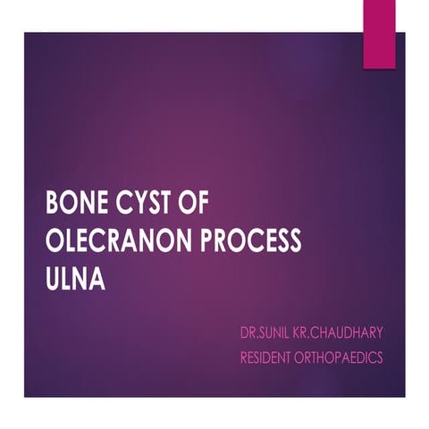 BONE CYST OF OLECRANON ULNA CASE PRESENTATION | PPT