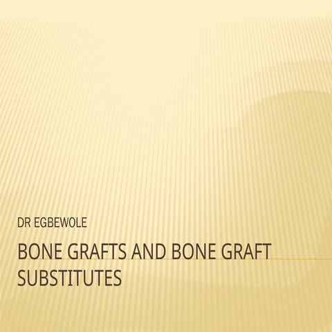 BONE GRAFTS AND BONE GRAFT SUBSTITUTES_124535.pptx