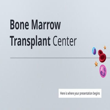 Bone Marrow Transplant Center by Slidesgo.pptx