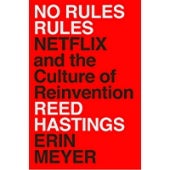 [BOOK] No Rules Rules: Netflix and the Culture of Reinvention by:~~