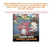 [BOOK] Train Your Angry Dragon: A Cute Children Story To Teach Kids About