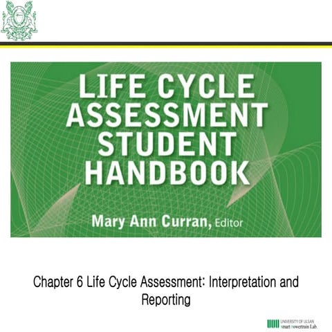 Book 1_Chapter 6 Life Cycle Assessment Interpretation and Reporting.pptx