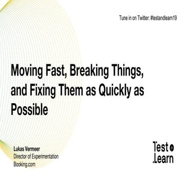Test & Learn: Moving Fast, Breaking Things, and Fixing Them As Quickly ...