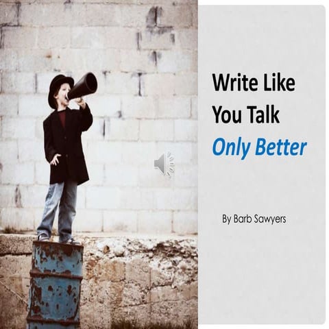 Write like you talk -only better | PPTX