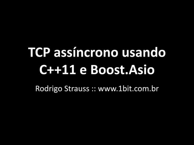 Tcp Assíncrono Usando C11 E Boost Asio Ppt