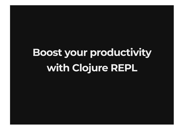 Boost Your Productivity With Clojure Repl Pdf Programming Languages