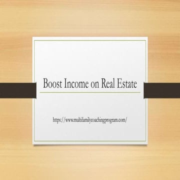Boost income on real estate | PPT