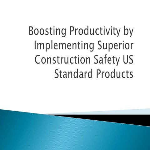 Boosting Productivity by Implementing Superior Construction Safety US Standard Products | PPT