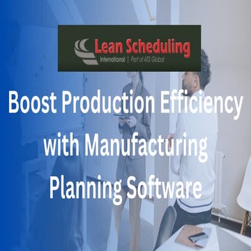 Boost Production Efficiency with Manufacturing Planning Software.pdf ...