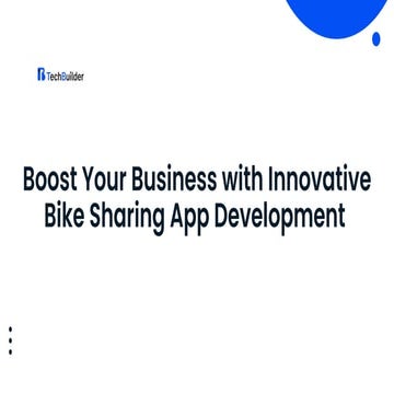 Boost Your Business with Innovative Bike Sharing App Development | PPT
