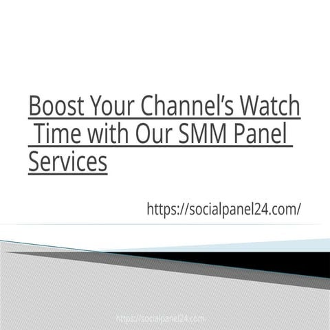Boost Your Channel’s Watch Time with Our SMM Panel Services.pptx