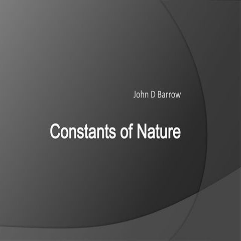 constants nature John Barrow A Book Summary | PPTX