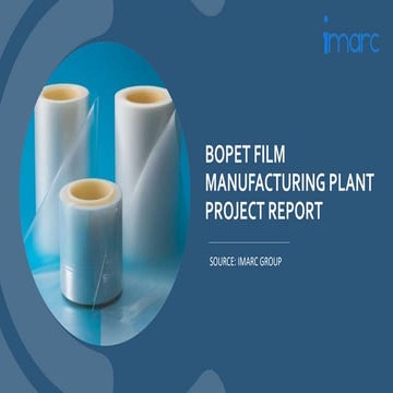 BOPET Film Manufacturing Process, Machinery Requirements and Project Report | PPTX