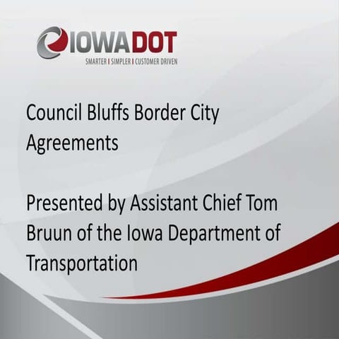Iowa DOT - Council Bluffs Border City Agreements | PPTX