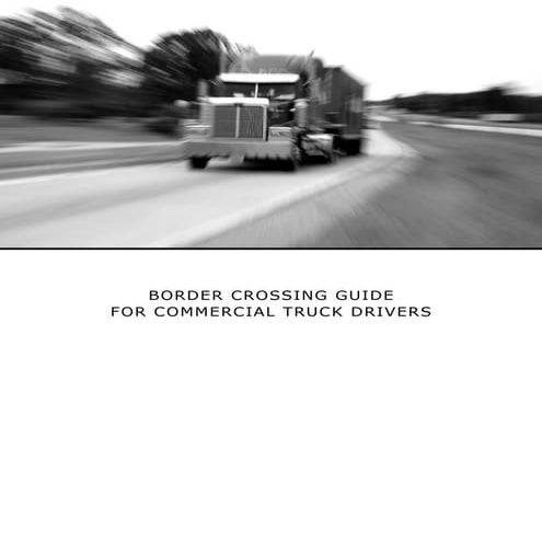 BORDER CROSSING GUIDE FOR COMMERCIAL TRUCK DRIVERS | PDF | North ...