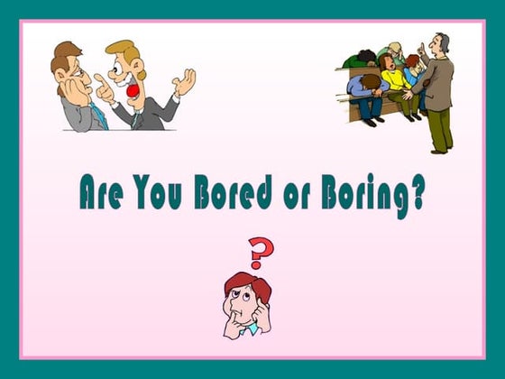 Bored or-boring | PPT