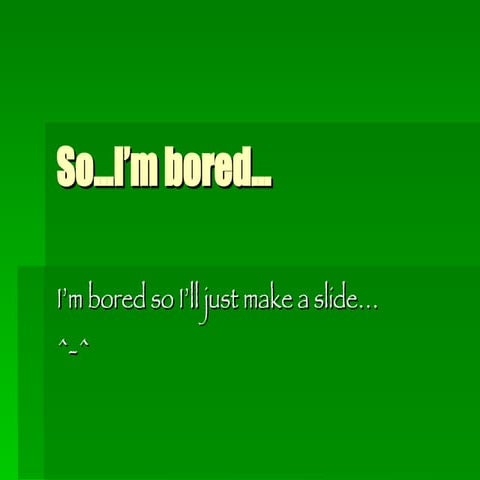 Boredness Slide! | PPT