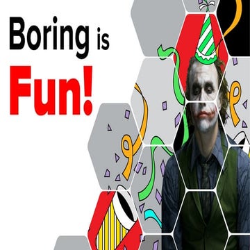 Boring is fun! | PPT