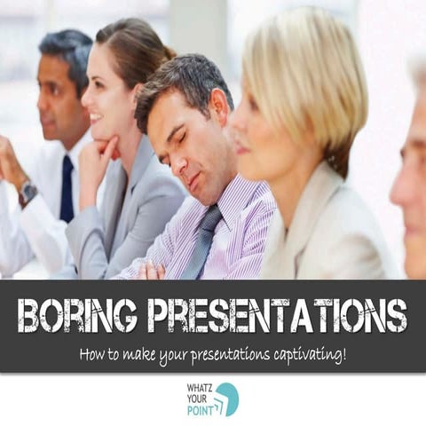 Boring presentations by whatzyourpoint inc | PDF