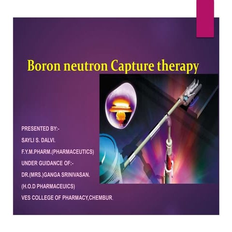 Boron neutron capture therapy | PPTX