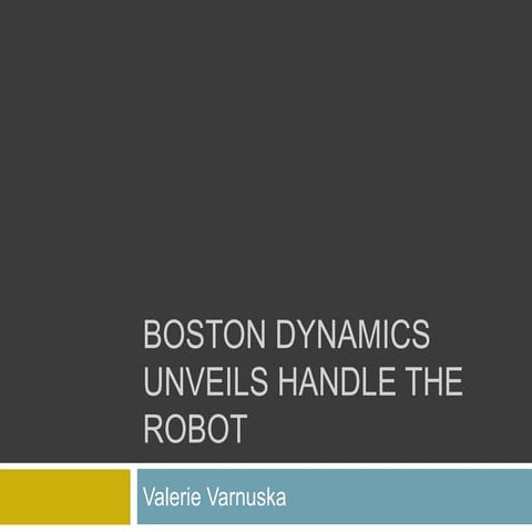 Boston Dynamics Unveils Handle the Robot | PPTX