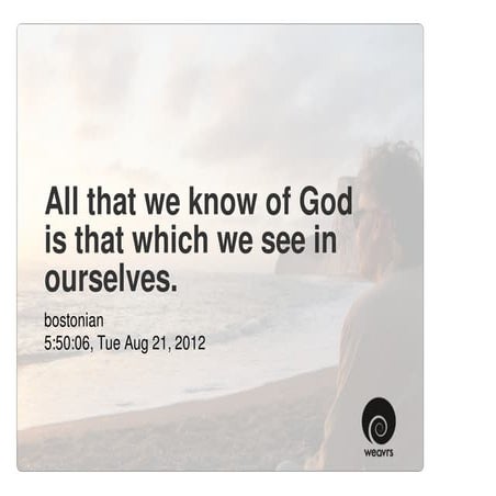 All that we know of God is that which we see in ourselves. | PDF